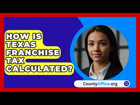 How Is Texas Franchise Tax Calculated? - CountyOffice.org
