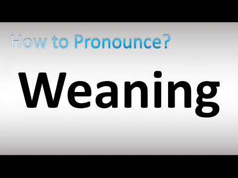 How to Pronounce Weaning