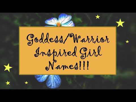 14 Goddess/Warrior Inspired Girl Names!:)
