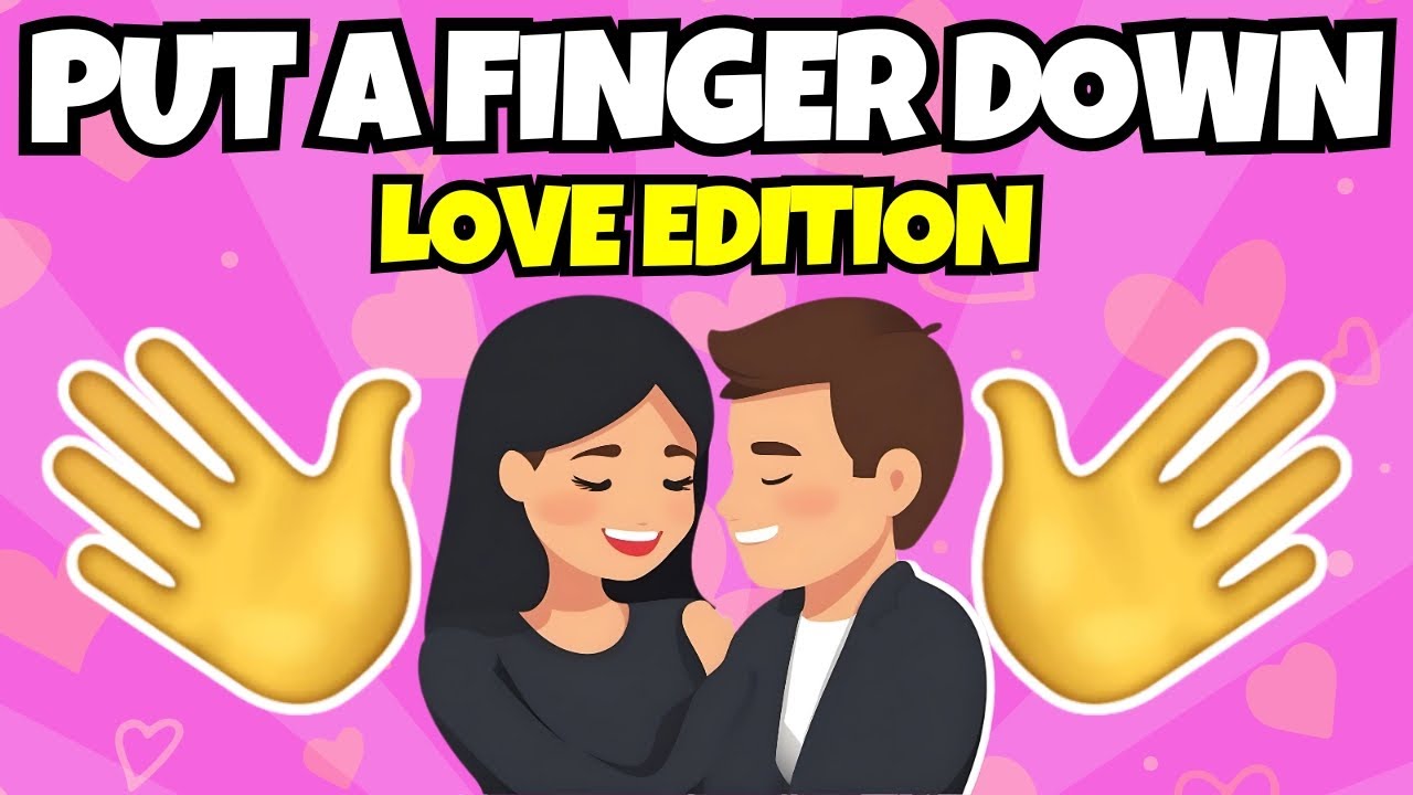 Put a Finger Down: Love Edition – Quiz for Couples & Singles! 💖