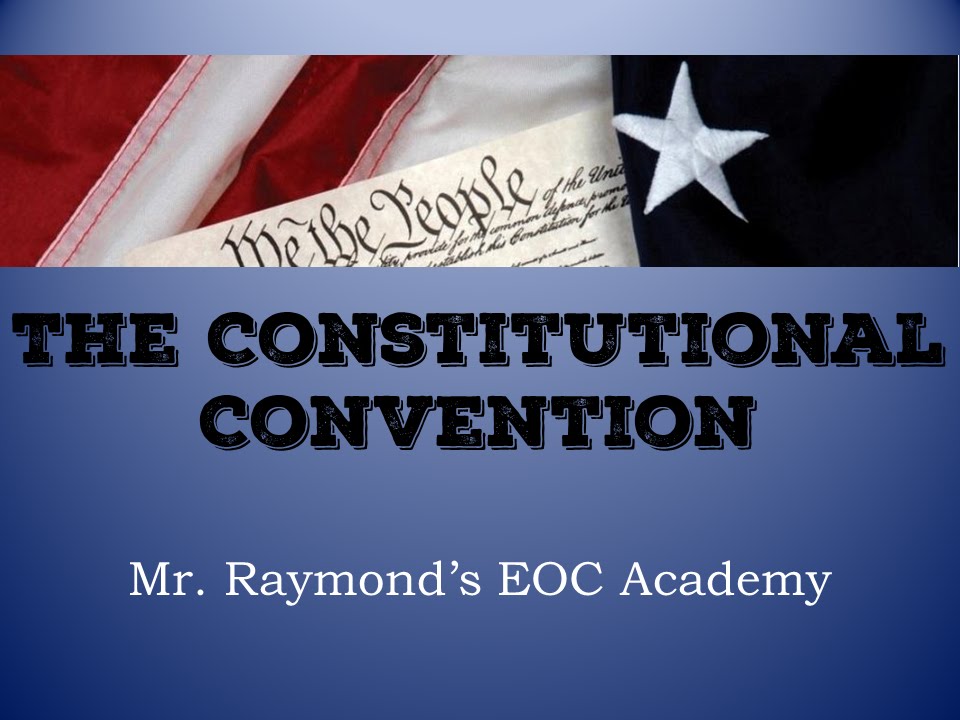 The Constitutional Convention - Civics