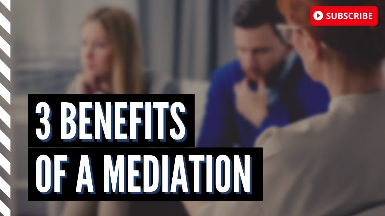 3 Benefits of a Mediation