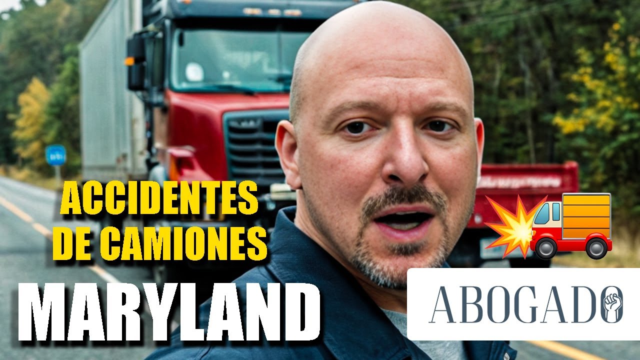 Comprendiendo los Accidentes de Camiones en Maryland #abogado