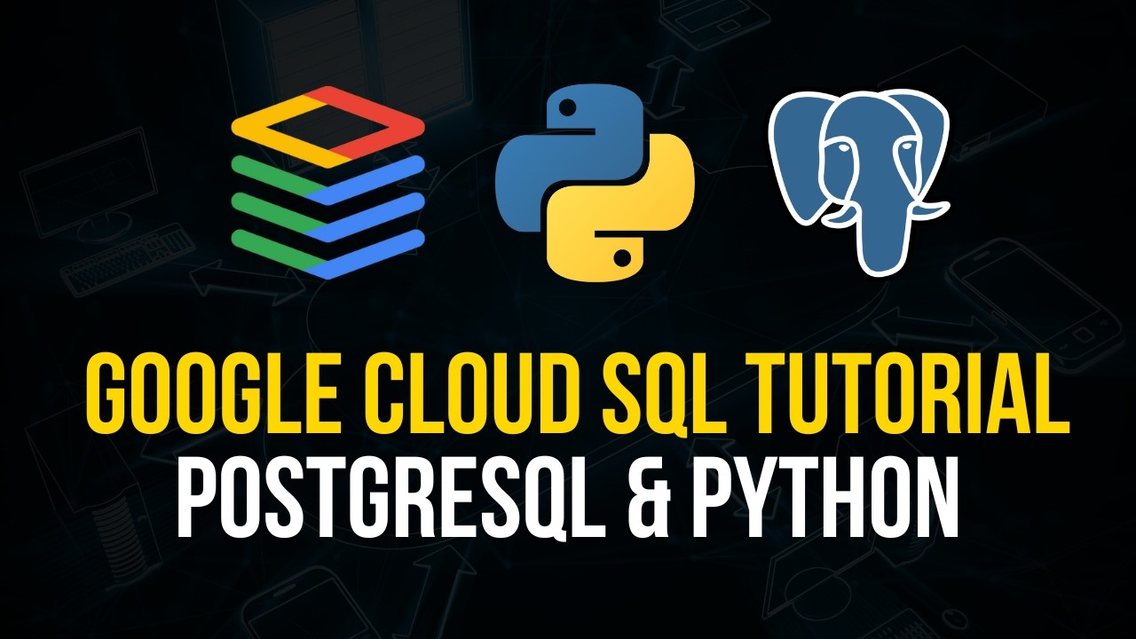 Google Cloud SQL Tutorial - Database Deployment and Python