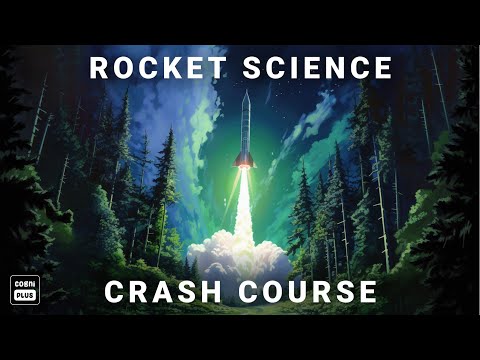 Rocket Science Crash Course | A Guide For Everything You Need To Know About Rocket Science