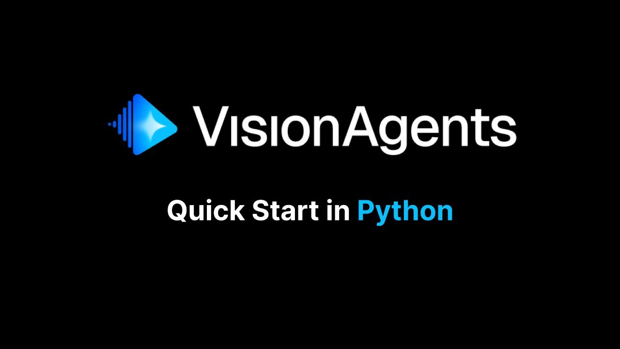 Vision Agents: Quick Start in Python