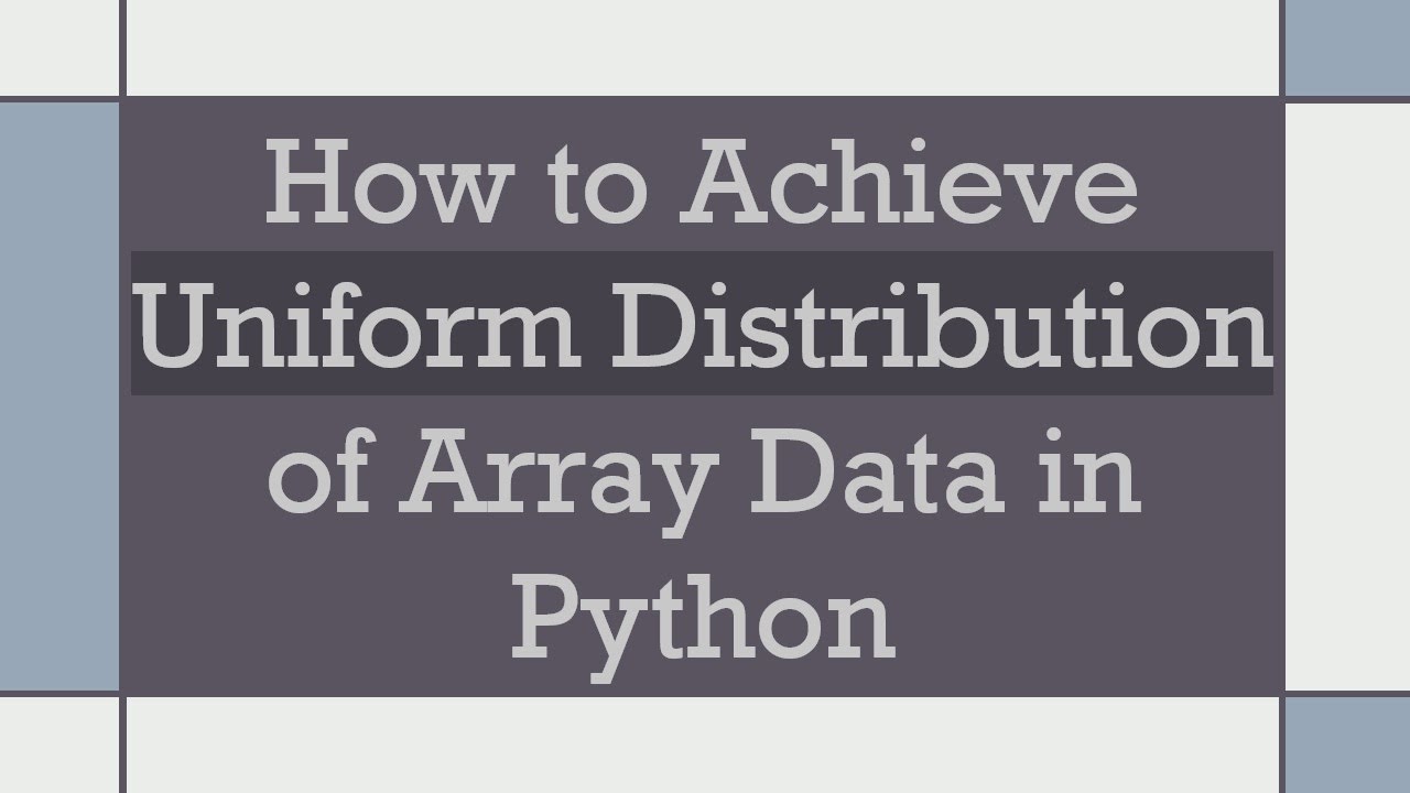 How to Achieve Uniform Distribution of Array Data in Python