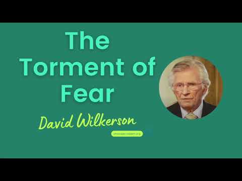David Wilkerson - The Torment of Fear | New Sermon