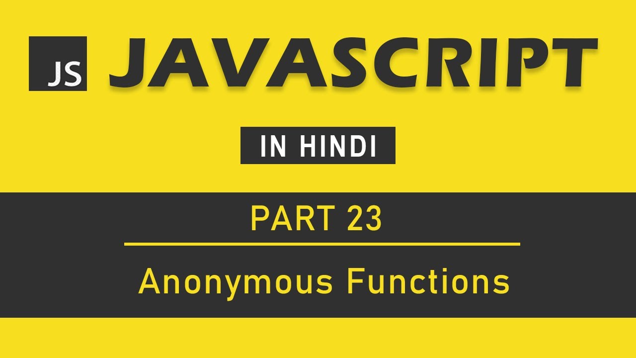 JavaScript Tutorial in Hindi for Beginners [Part 23] - Anonymous Functions in JavaScript