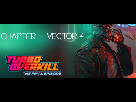 Steam Community :: Video :: Turbo Overkill - Chapter - Vector-4 - All ...