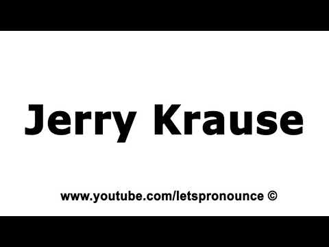 How to Pronounce Jerry Krause