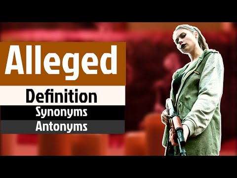 Alleged Pronunciation | Alleged Definition | Alleged Synonyms | Alleged Antonyms