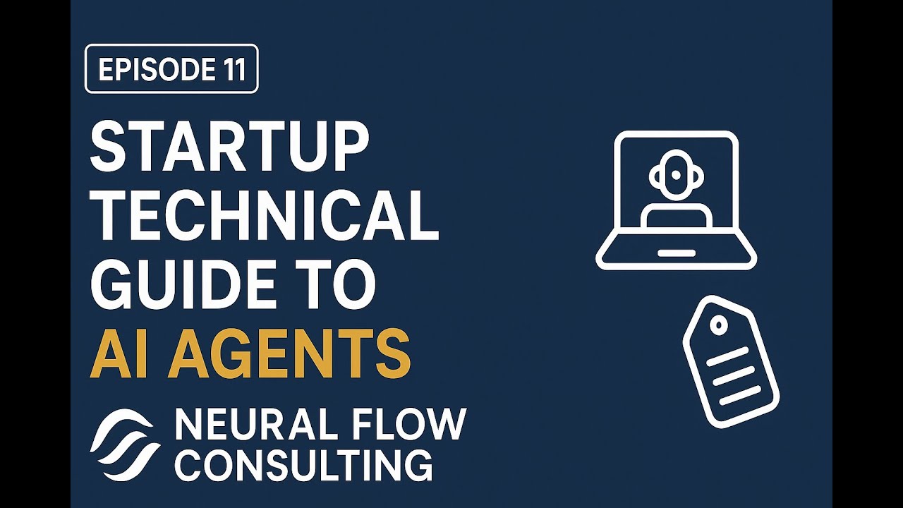 Episode 11:  Startup Guide to AI Agents: Building on Google Cloud | Neural Flow Consulting