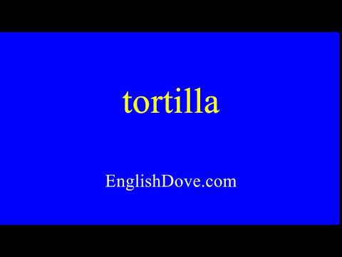How to pronounce tortilla in American English.