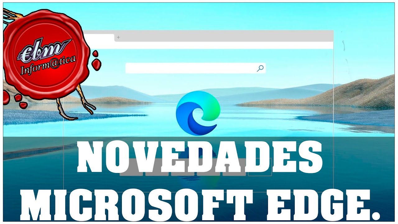 NOVEDADES DE LA NUEVA VERSIÓN DE MICROSOFT EDGE | Tecnología