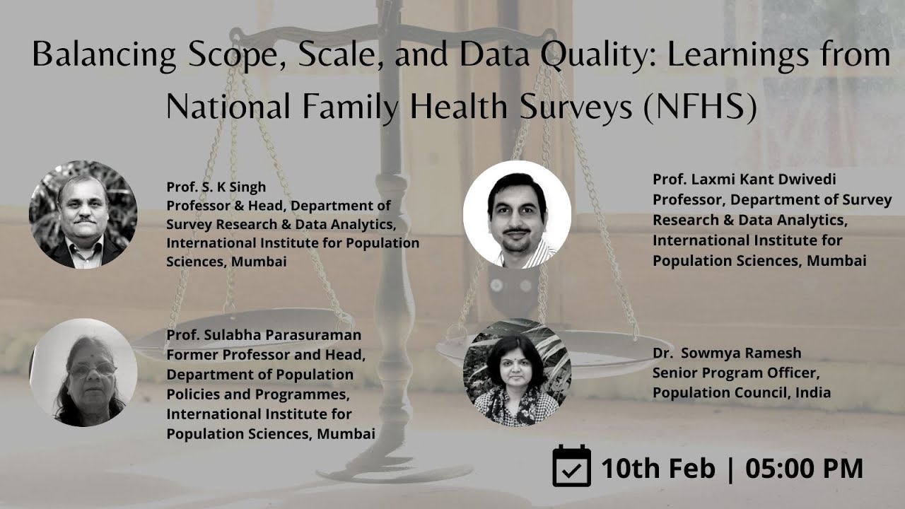 Webinar 15: Balancing Scope, Scale and Data Quality: Learnings from National Family Health Surveys