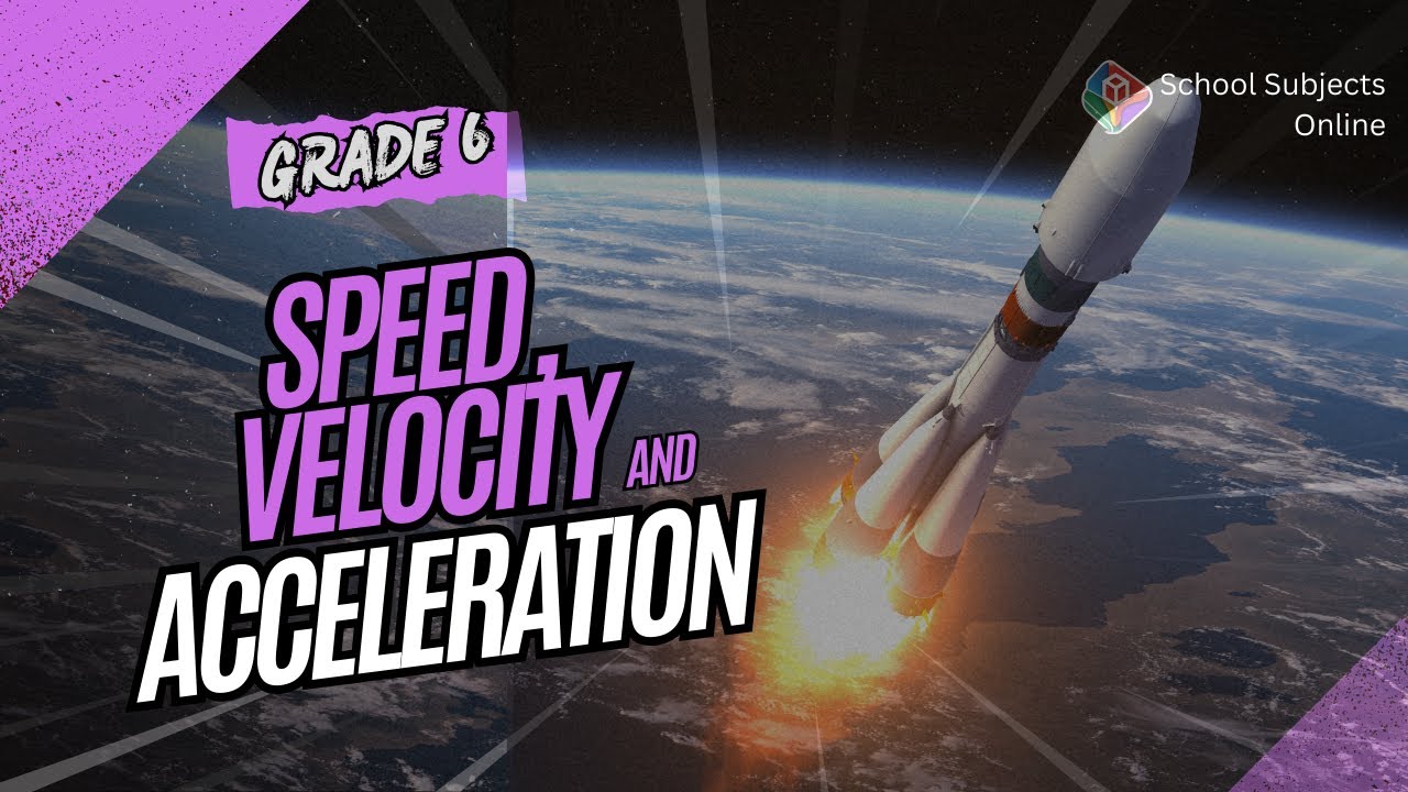 Grade 6 Speed, Velocity, and Acceleration