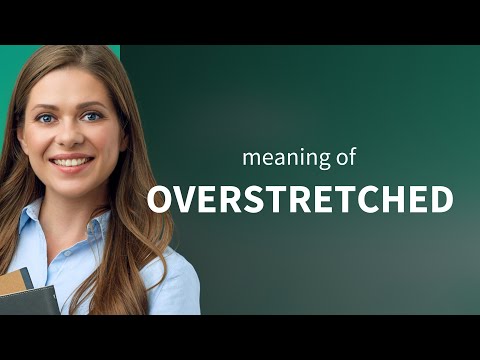 Understanding "Overstretched": Simplifying Complex English Phrases