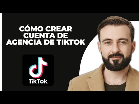 Cómo Crear una Cuenta de Agencia en TikTok (2024)