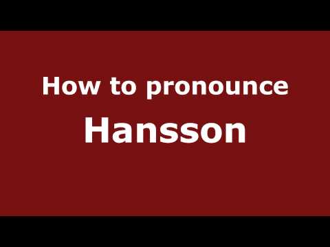How to Pronounce Hansson - PronounceNames.com