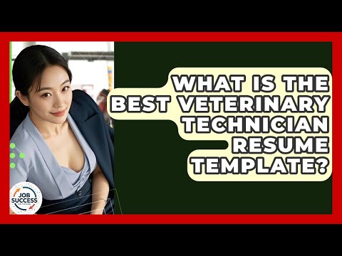 What Is The Best Veterinary Technician Resume Template? - Job Success Network