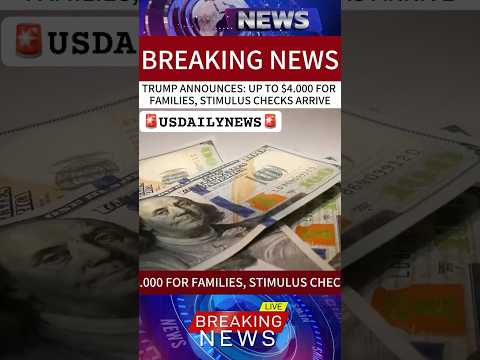 🚨TRUMP ANNOUNCES🚨: UP TO $4.000 FOR FAMILIES, STIMULUS CHECKS ARRIVE#usnews#viral#trump#usa#fyp#yt