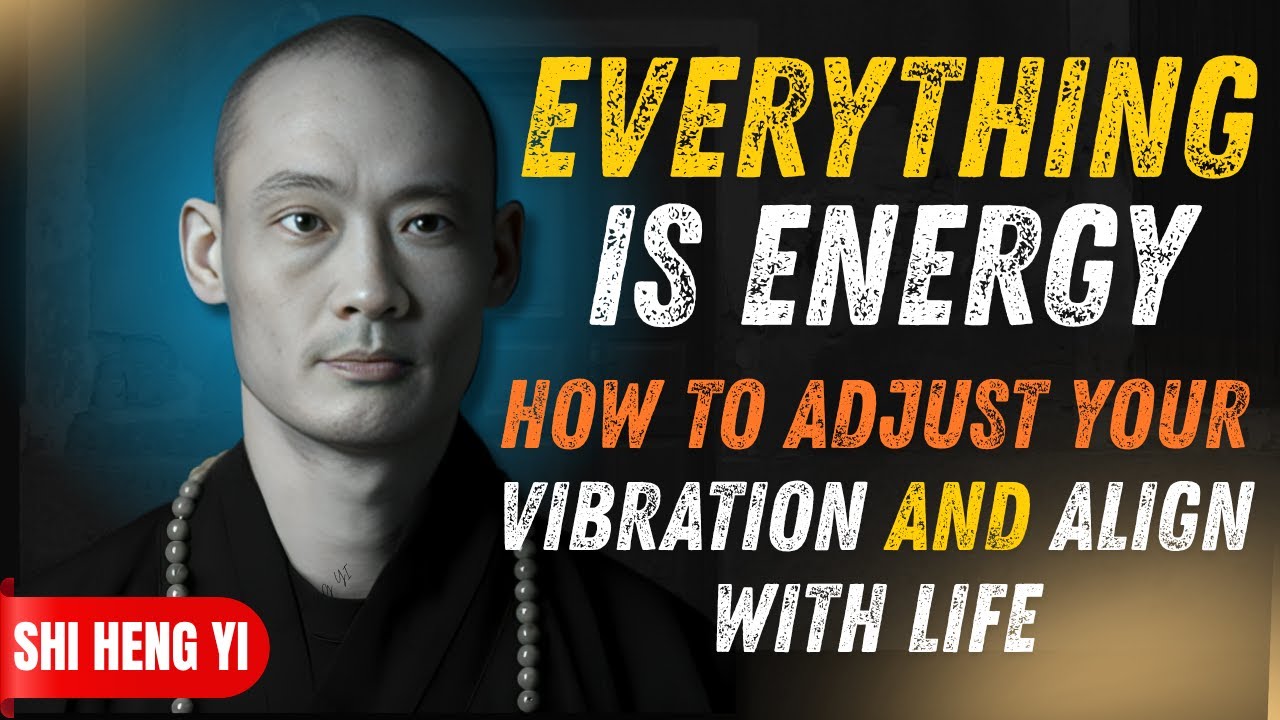 Everything Is Energy: How to Adjust Your Vibration and Align with Life