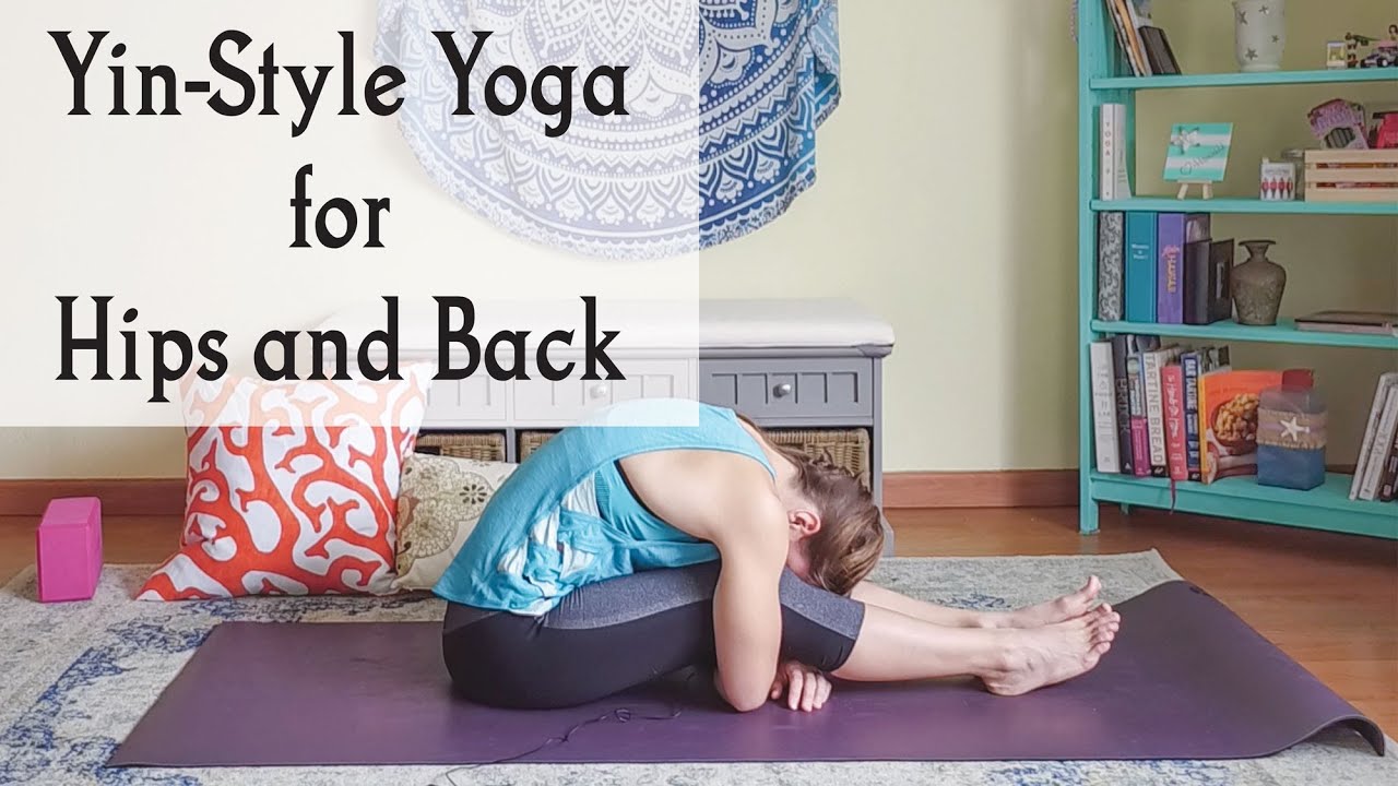 Yin Yoga for Hips and Back - Restorative Yoga for Hips and Lower Back