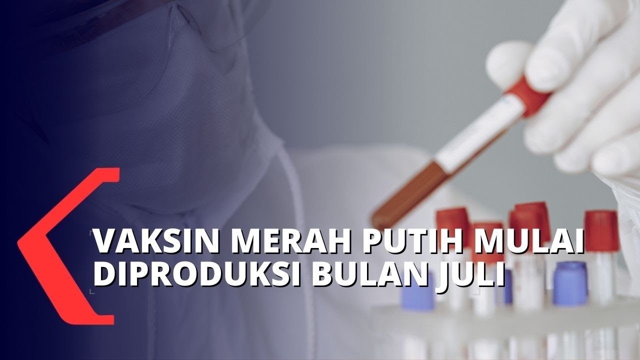 Awal Juli 2022 Vaksin Merah Putih Akan Diproduksi Massal, Pemerintah Berencana Ekspor