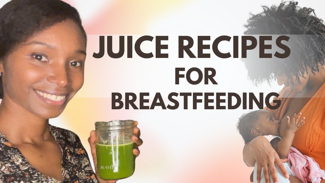 Breastfeeding Recipes - Amazing Juice Drinks