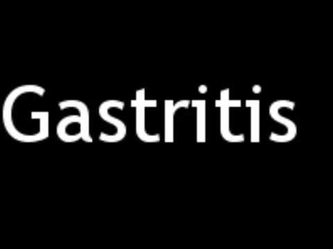 How to Pronounce Gastritis
