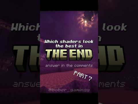 Which shaders look the best in The End?