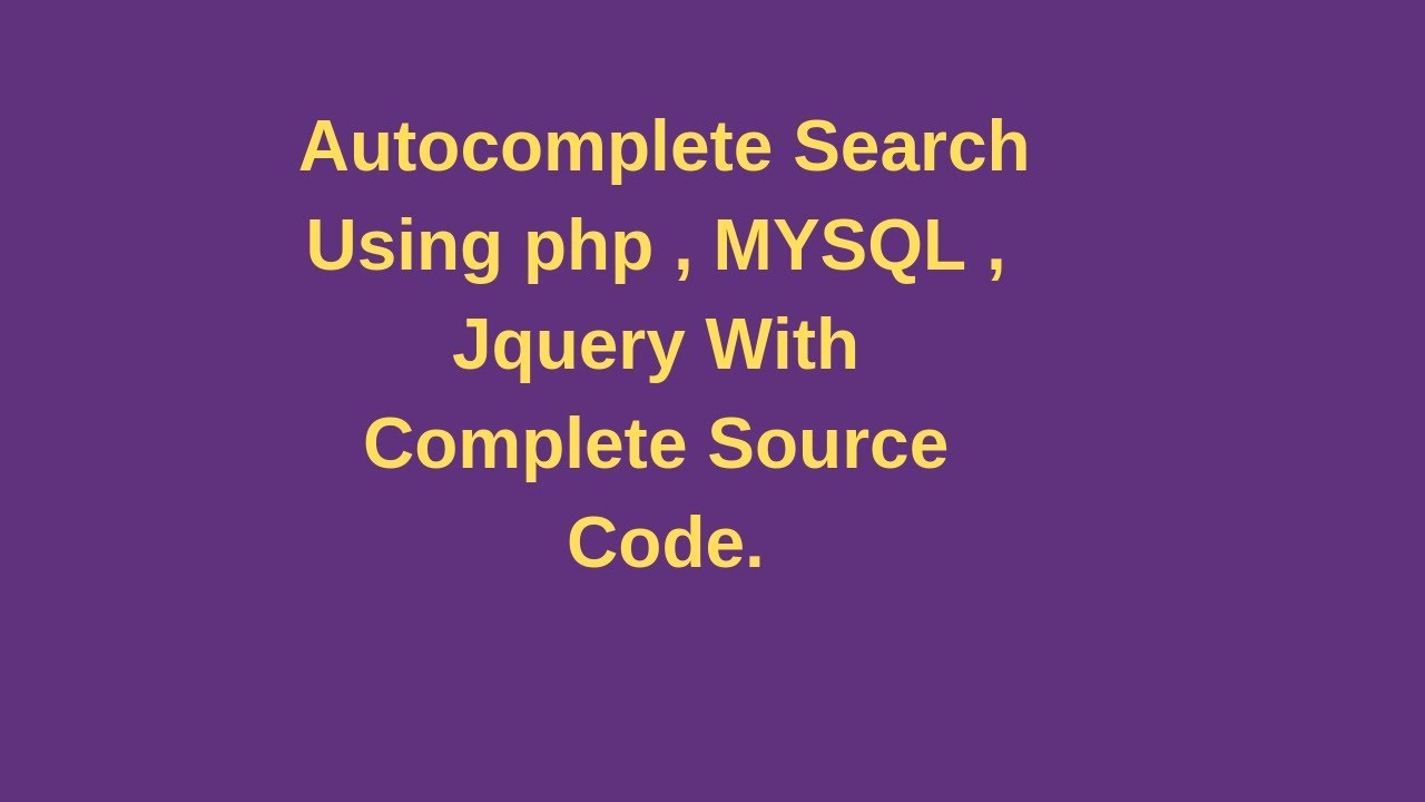 Autocomplete Search using php , mysql and Jquery with Source Code.