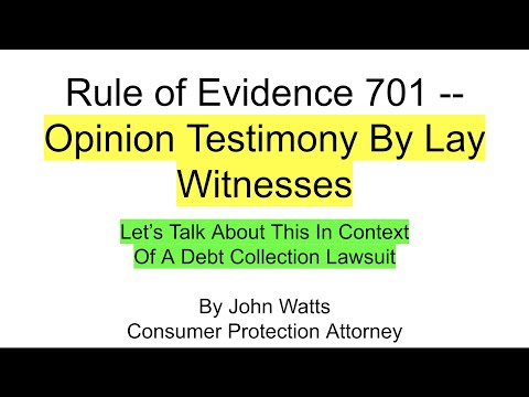 Rule of Evidence 701 - opinion testimony by lay witness-how does this apply in debt collection trial
