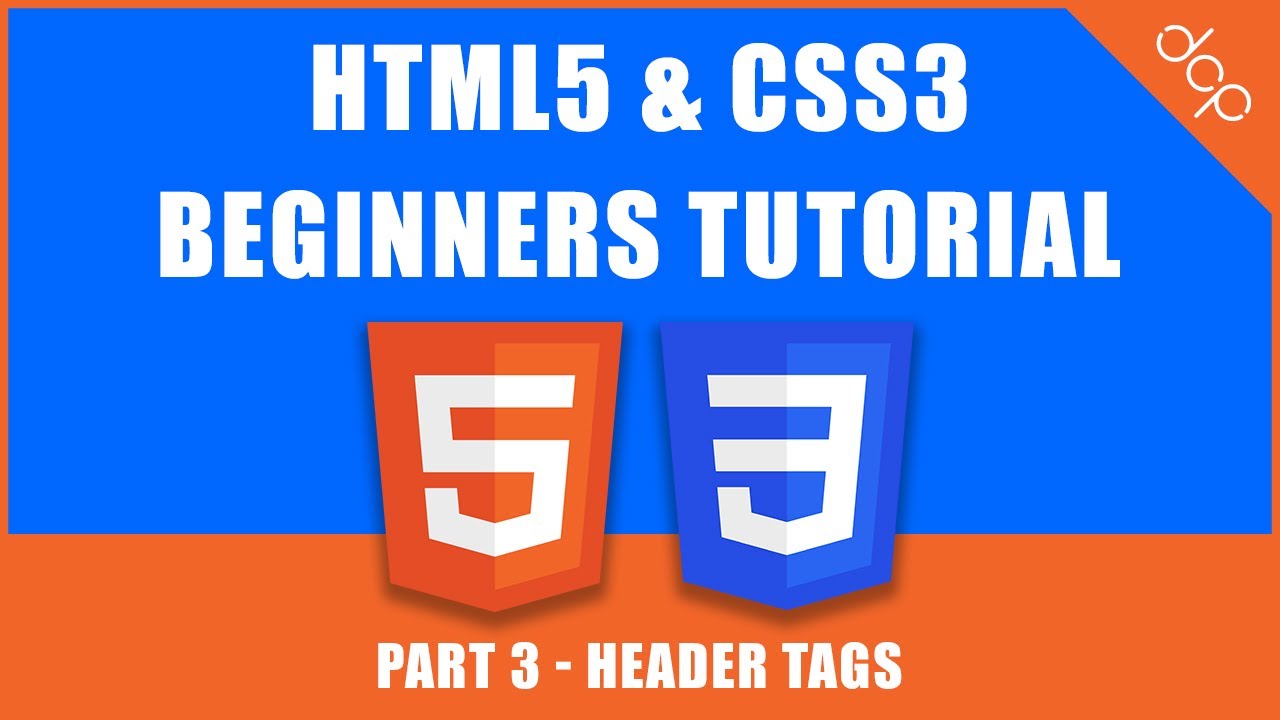HTML5 & CSS3 - Beginners Tutorial - Part 3 - [ Header Tags ]