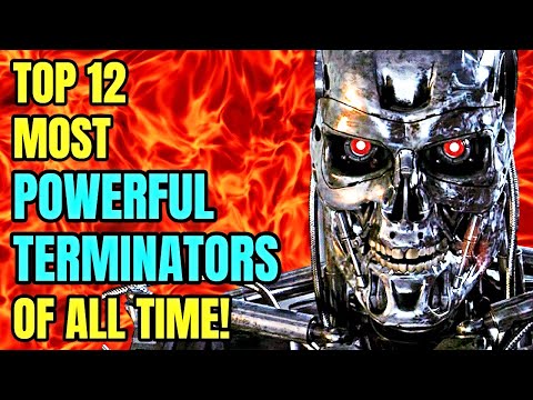 Top 12 Most Powerful Terminator Models Of All Time!