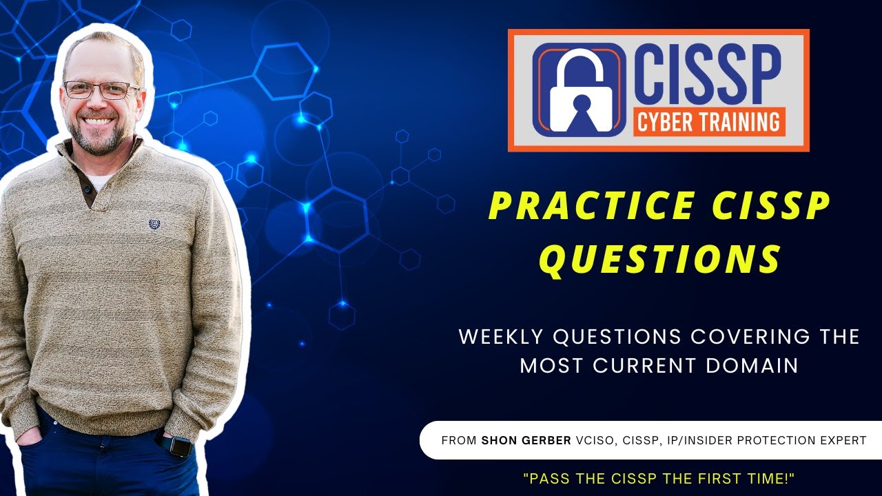 CCT 099: CISSP Practice Questions - Understanding APIs and the Security Principles (CISSP Domain ...