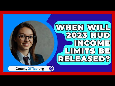 When Will 2023 HUD Income Limits Be Released? - CountyOffice.org