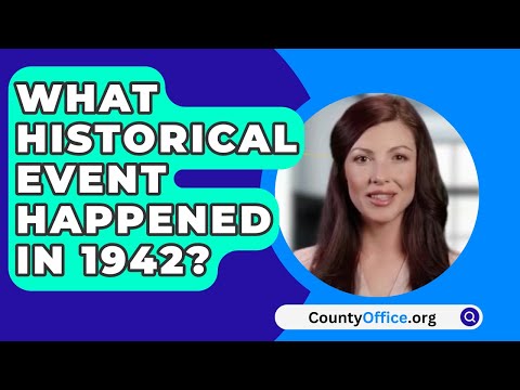 What Historical Event Happened In 1942? - CountyOffice.org