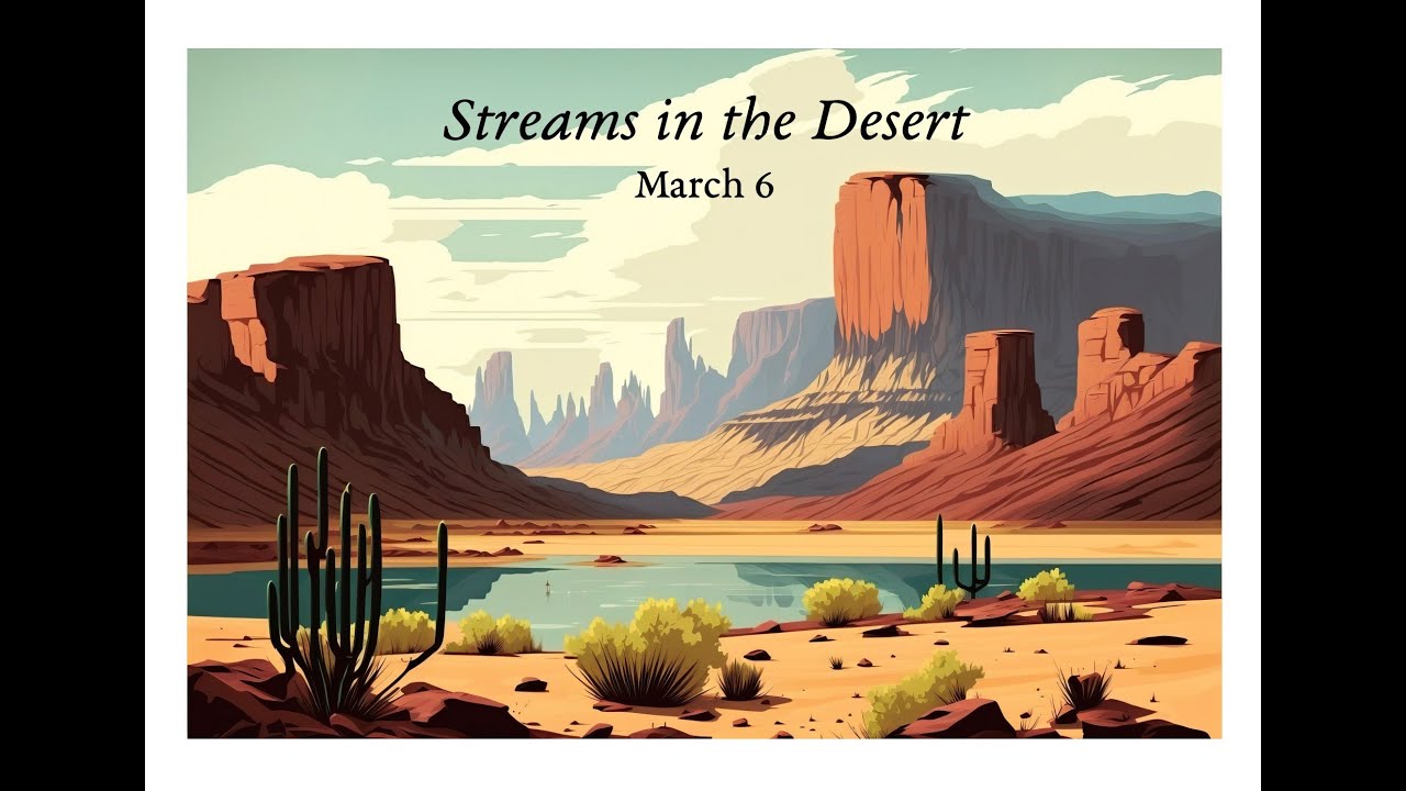 Streams in the Desert - March 6