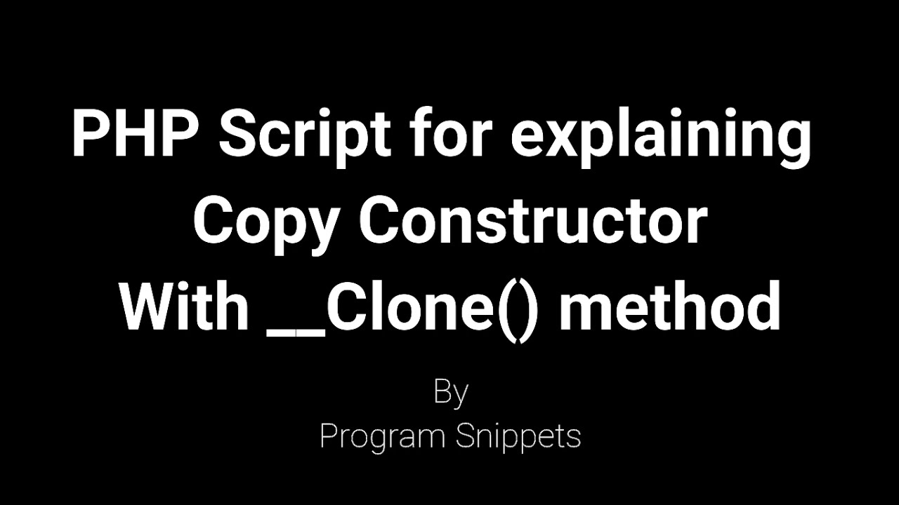 PHP Script to explain copy constructor with Clone Method