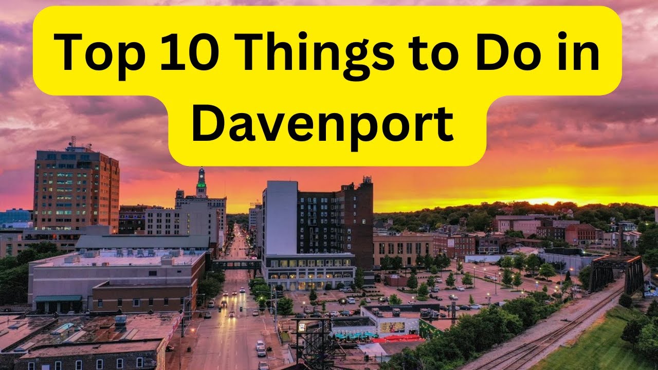Top 10 Things to Do in Davenport Iowa | Davenport City Must-See Attractions