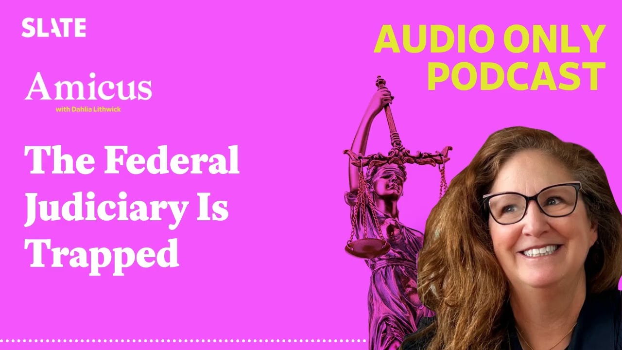 The Federal Judiciary Is Trapped | Amicus With Dahlia Lithwick | Law, justice, and the courts