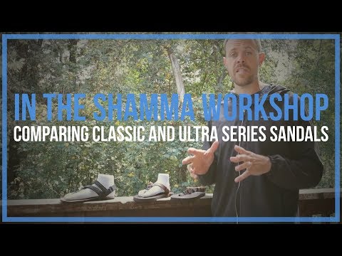 Comparing Classic Sandals & Ultra Series Sandals with Shamma Sandals