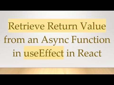 Retrieve Return Value from an Async Function in useEffect in React