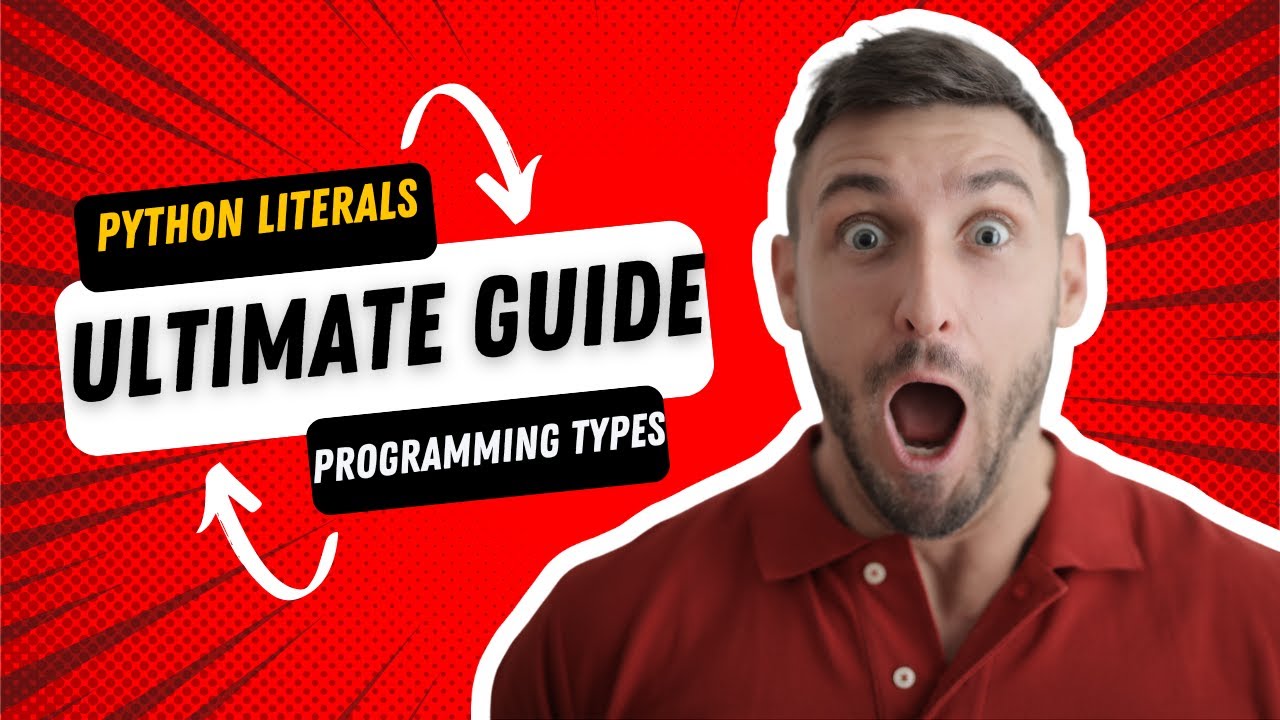 Python Literals Explained: Your Ultimate Guide to Programming Types