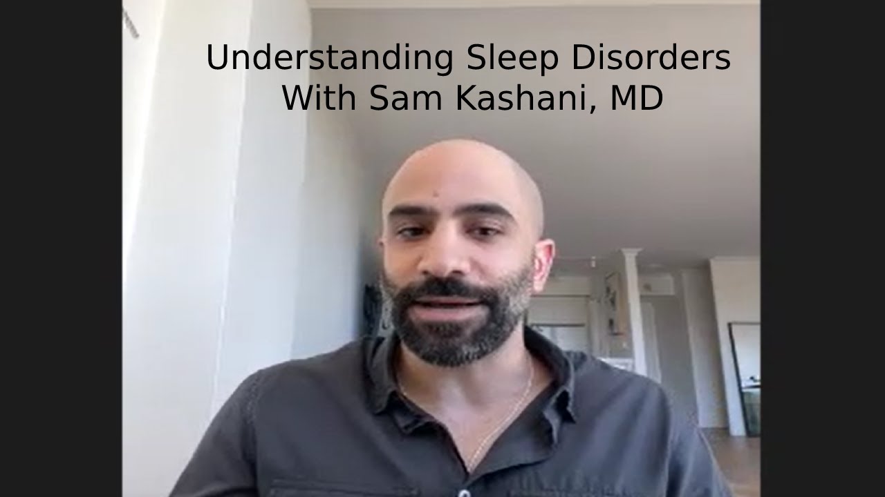 Better Sleep: Understanding Sleep Disorders with Sam Kashani, MD
