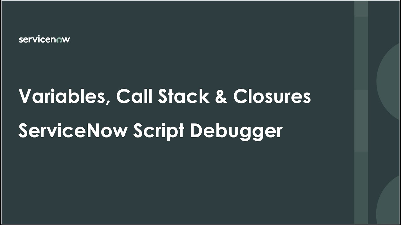 Variables, Call Stack and Closures in ServiceNow Script Debugger