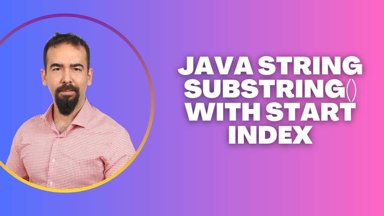 #71 Java String substring() with Start Index – Extract from Position