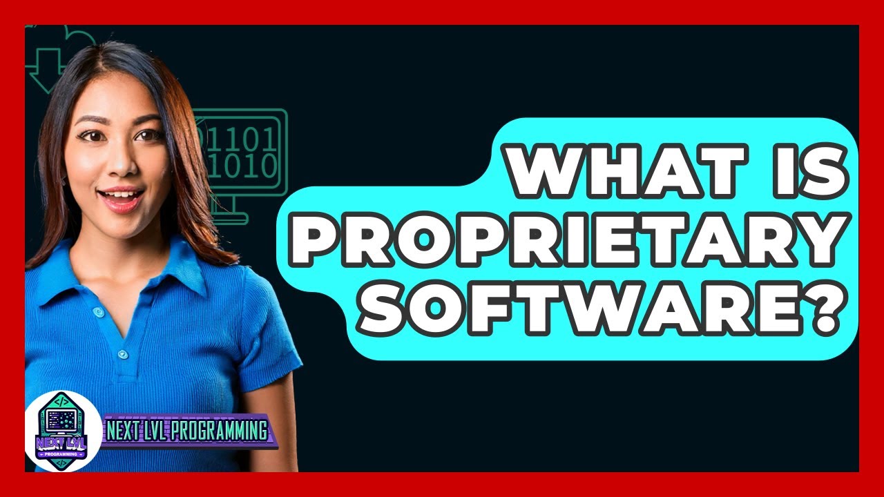 What Is Proprietary Software? - Next LVL Programming